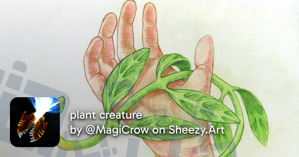 Sheezy.Art – plant creature by @MagiCrow