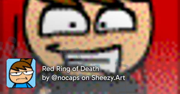 Red Ring of Death by @nocaps – Sheezy.Art