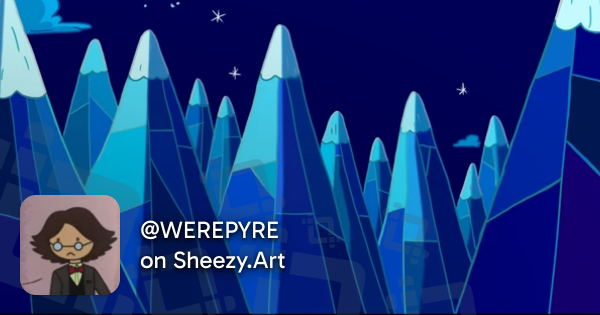 @WEREPYRE's Profile – Sheezy.Art