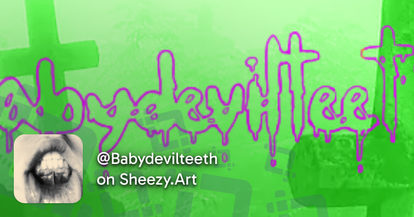 @babydevilteeth's Profile – Sheezy.Art