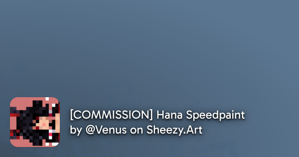 Commission Hana Speedpaint By Venus Sheezy Art