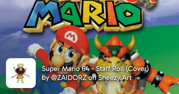 Super Mario 64 - Staff Roll (Cover) by @ZAIDORZ – Sheezy.Art