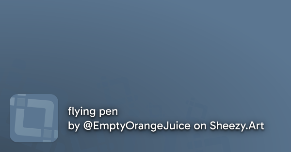 flying pen by @EmptyOrangeJuice – Sheezy.Art