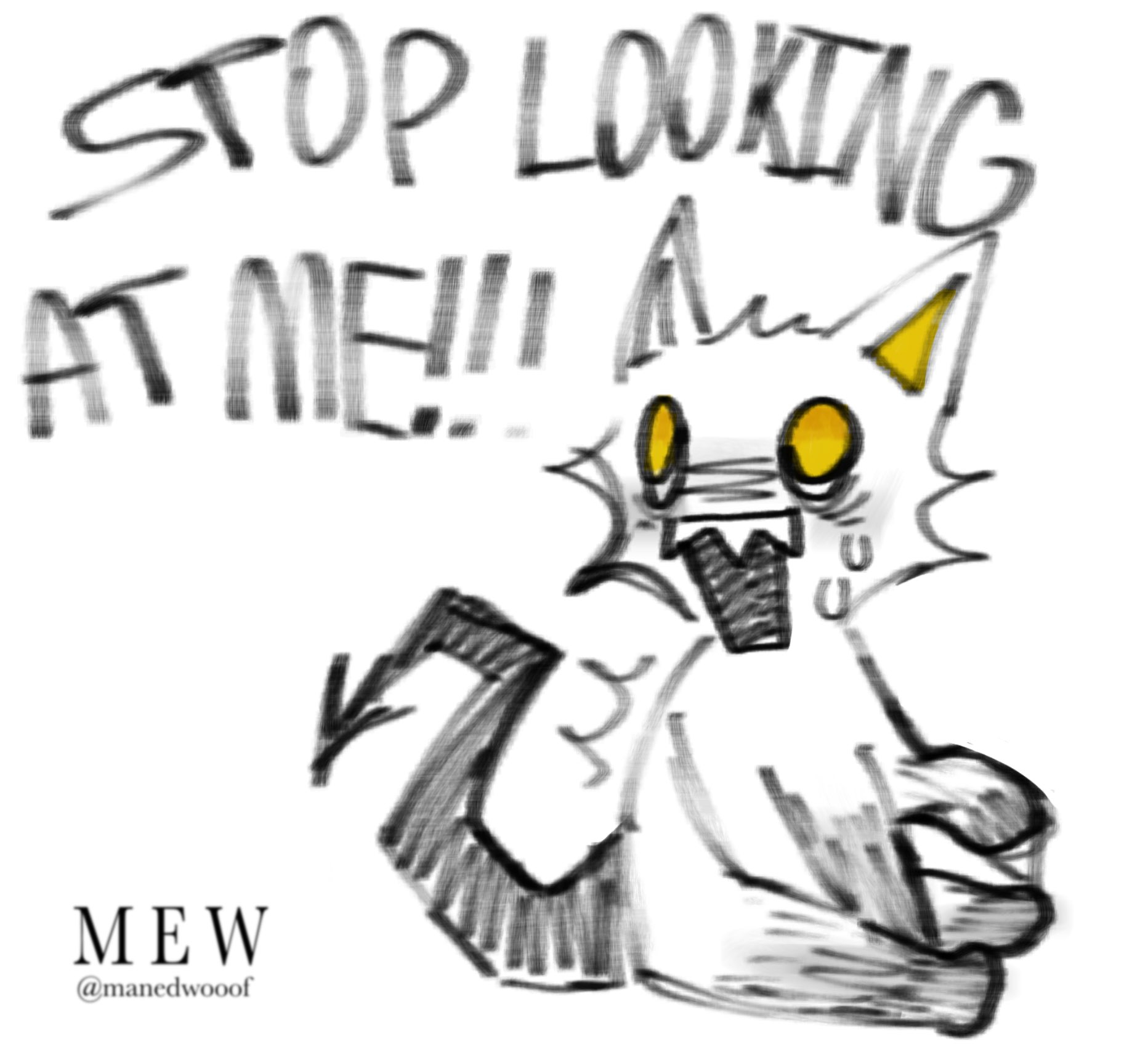 STOP LOOKING AT ME!!!!!! by @manedwooof – Sheezy.Art