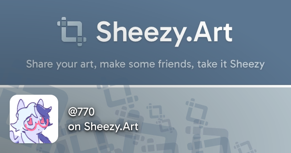 @770's Profile – Sheezy.Art