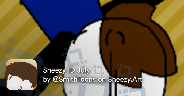 Sheezy ID July by @SmithToons – Sheezy.Art