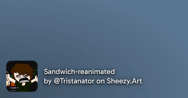 Sandwich-reanimated by @Tristanator – Sheezy.Art