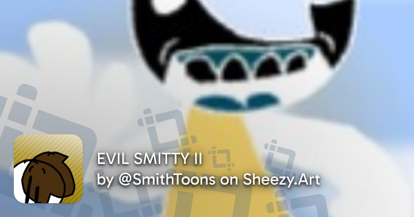 EVIL SMITTY II by @SmithToons – Sheezy.Art