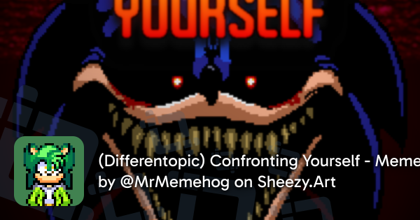 (Differentopic) Confronting Yourself - Memehog's Cover by @MrMemehog ...