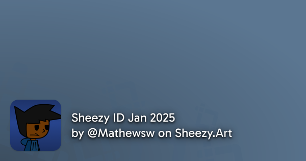 Sheezy ID Jan 2025 by @Mathewsw – Sheezy.Art