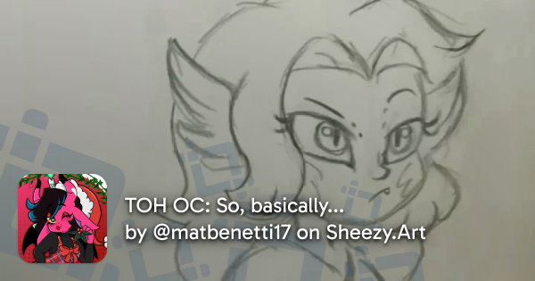 TOH OC: So, basically... by @matbenetti17 – Sheezy.Art