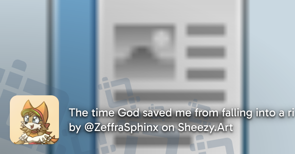 The time God saved me from falling into a river. by @ZeffraSphinx ...
