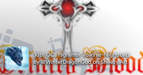 30th OC, Ysgramor Volkihar-Nightroad by @WinterDragonGod – Sheezy.Art