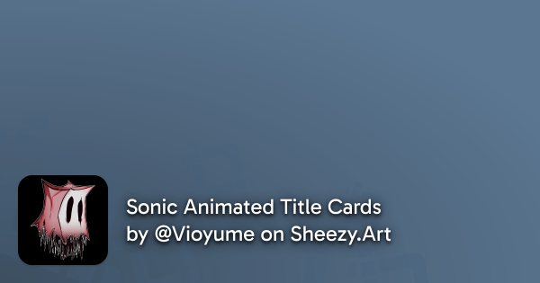 Sonic Animated Title Cards by @Vioyume – Sheezy.Art